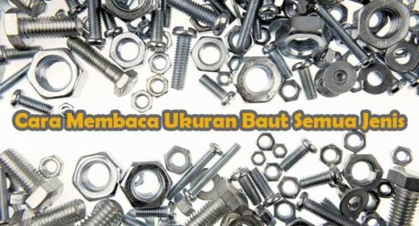 √ Panduan Membaca Ukuran Baut: Panduan Komprehensif
